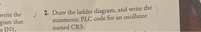 Solved 2. Draw the ladder diagram, and write the mnemonic | Chegg.com