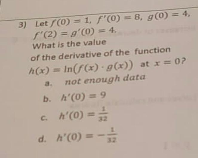 Solved 3) Let f(0)=1,f′(0)=8,g(0)=4, f′(2)=g′(0)=4. What is | Chegg.com