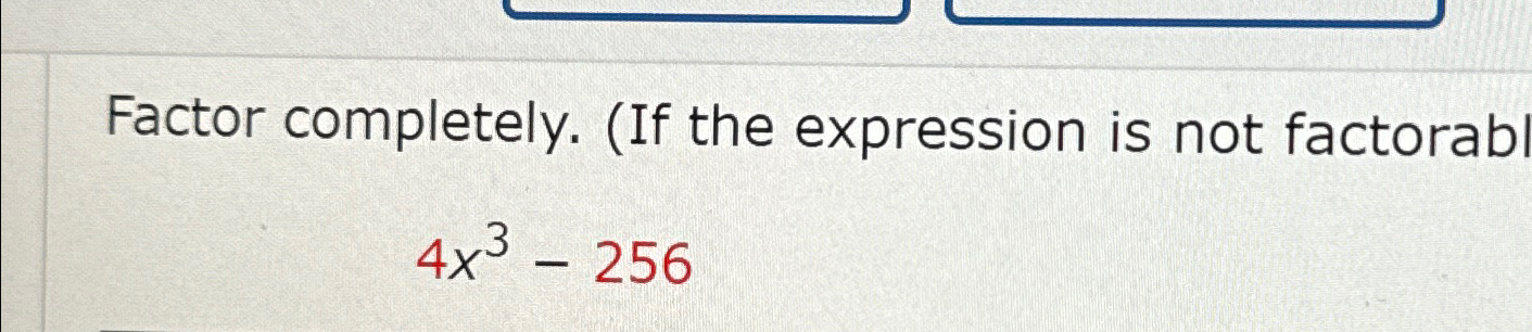 Solved Factor completely. (If the expression is not | Chegg.com