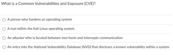 Solved What is a Common Vulnerabilities and Exposure (CVE)? | Chegg.com