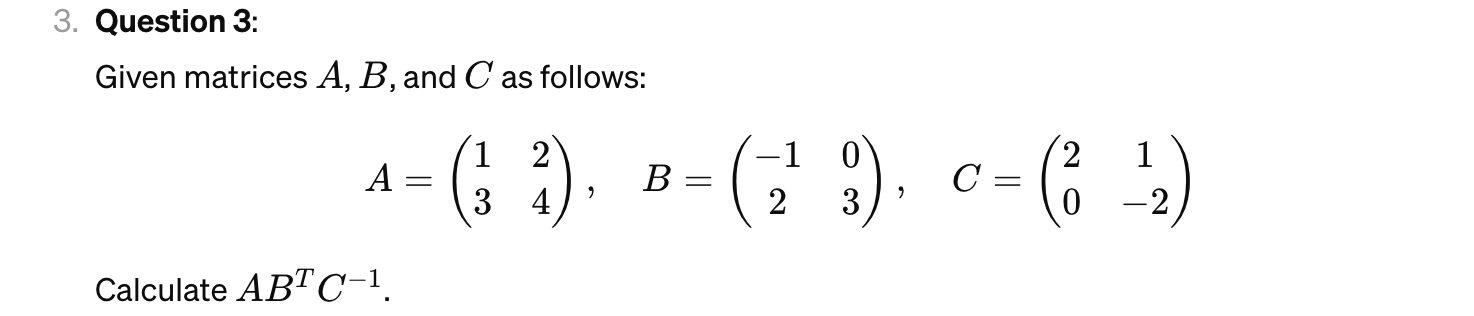 Solved Question 3:Question 3:Given matrices A,B, ﻿and C ﻿as | Chegg.com