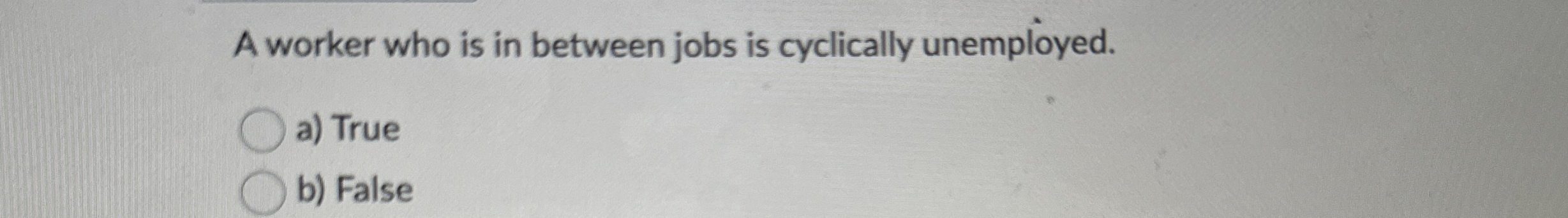 Solved A worker who is in between jobs is cyclically | Chegg.com