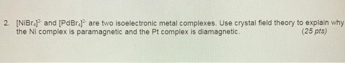 Solved [NiBr4]2- and [PdBr4]2- are two isoelectric metal | Chegg.com
