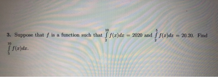 Solved 3. Suppose that f is a function such that S f(x) dx = | Chegg.com