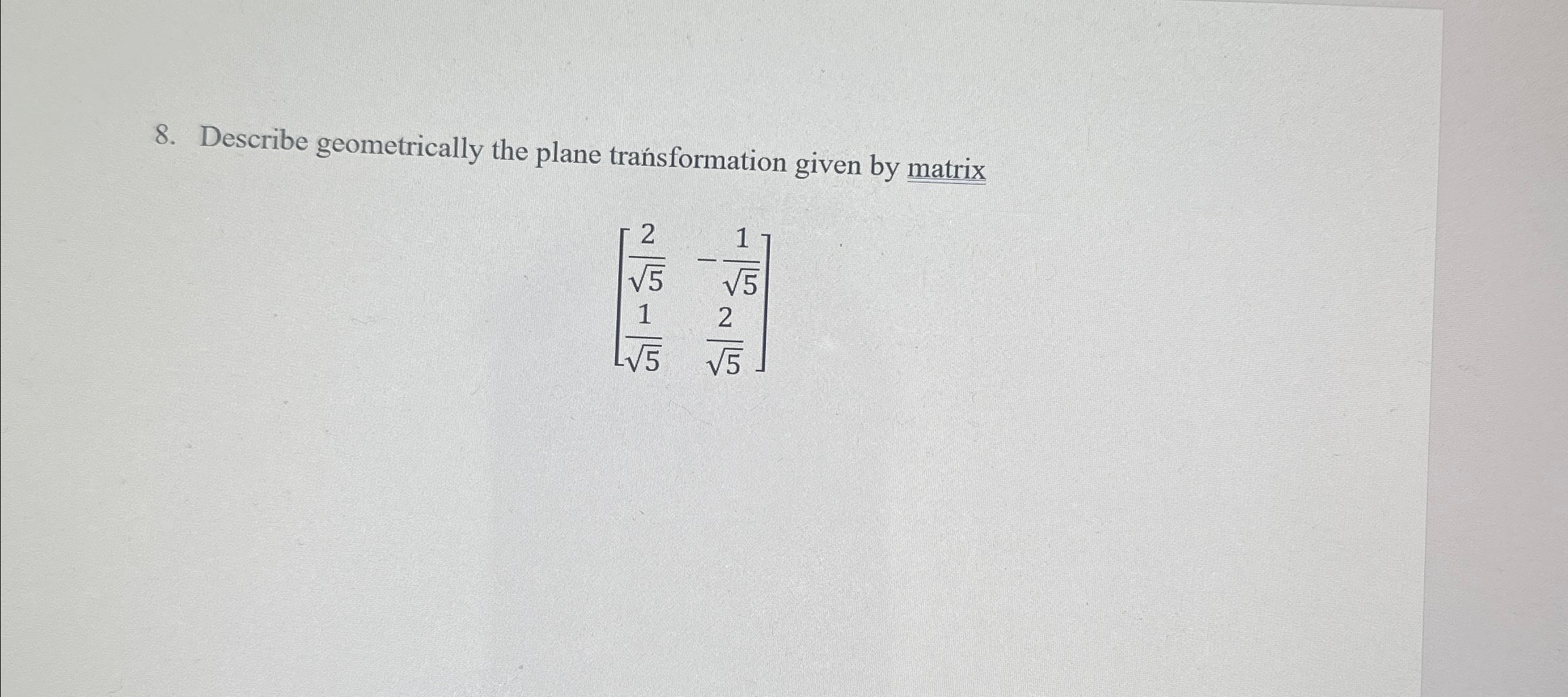 Solved Describe geometrically the plane trańsformation given | Chegg.com