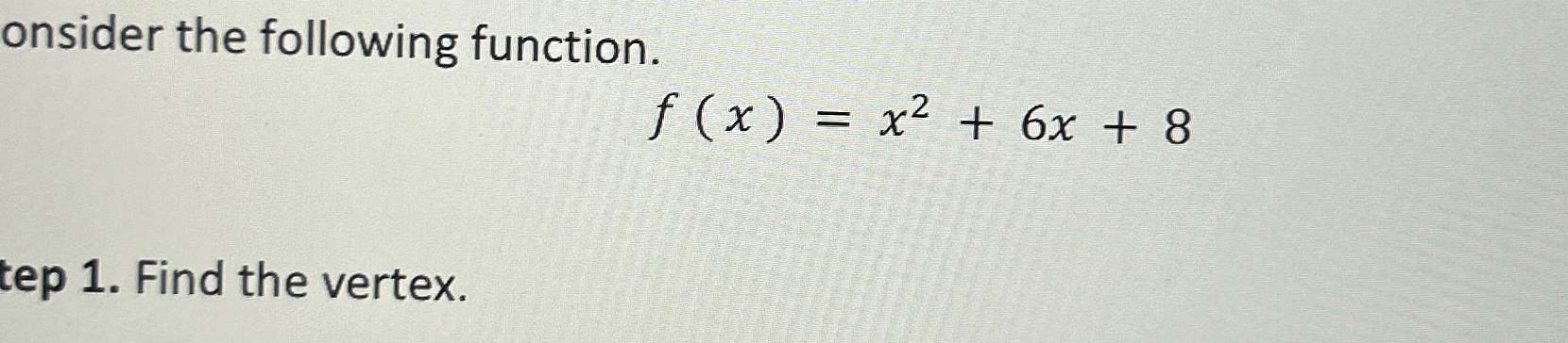 Solved Consider the following function.f(x)=x2+6x+8tep 1. | Chegg.com