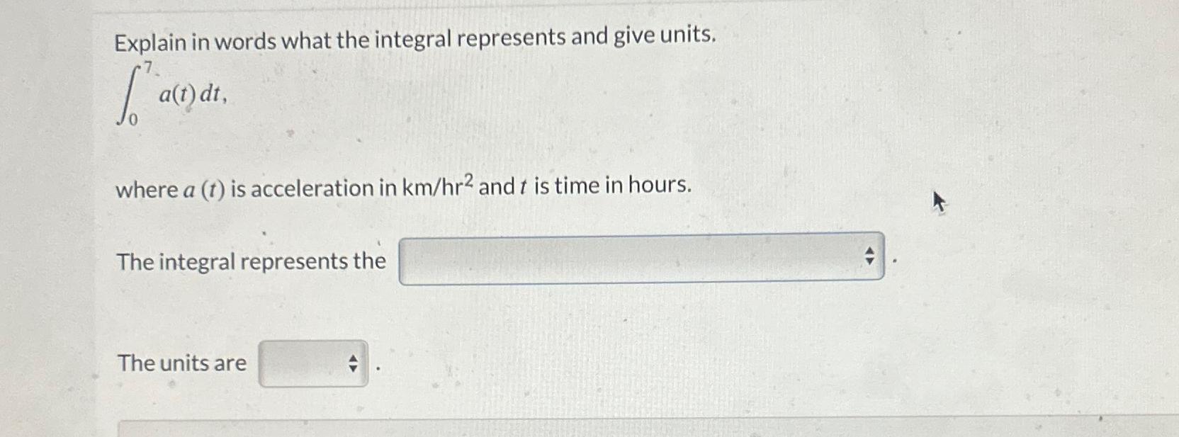 Solved Explain in words what the integral represents and | Chegg.com