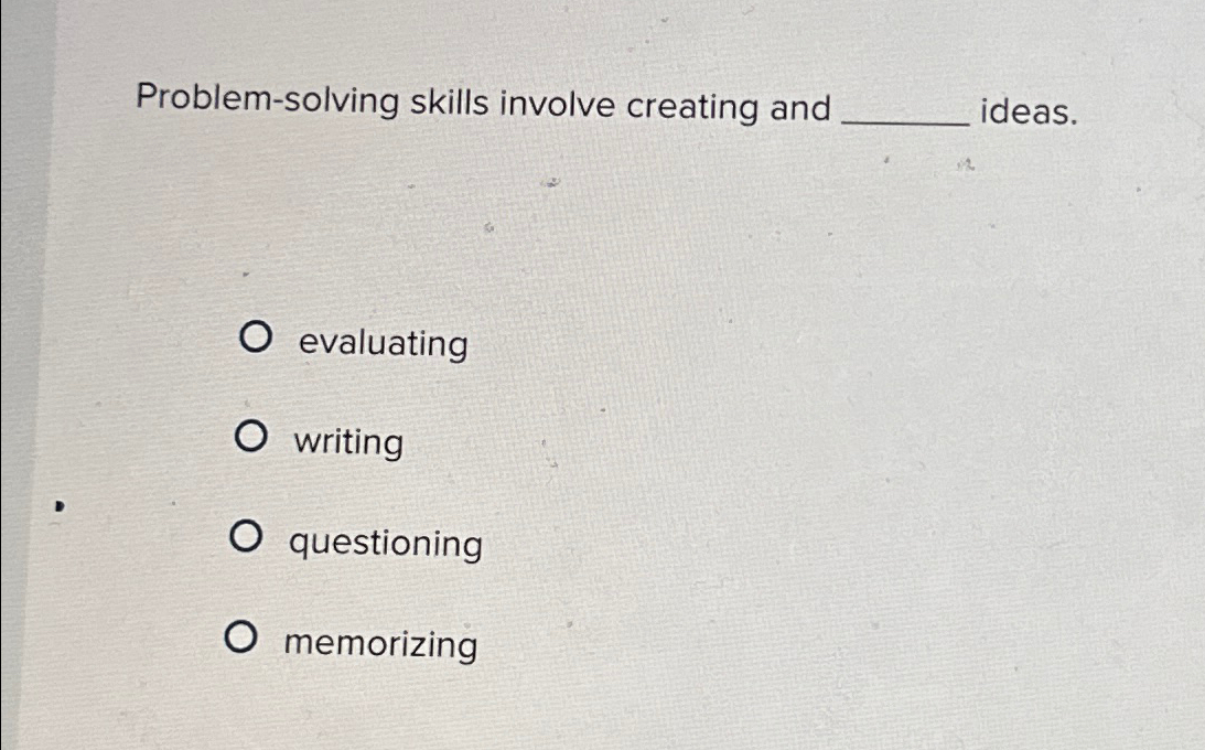 Solved Problem-solving skills involve creating and | Chegg.com