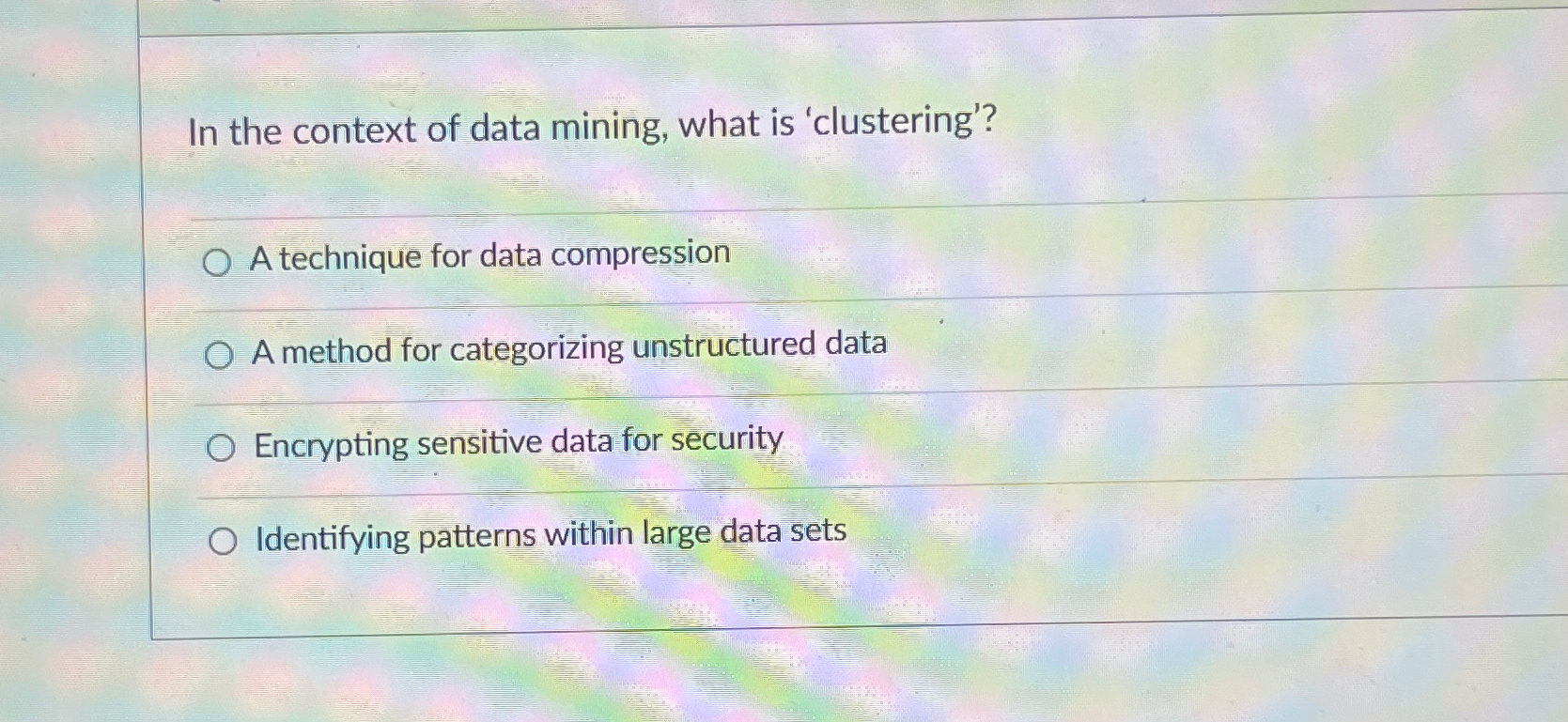 Solved In the context of data mining, what is 'clustering'?A | Chegg.com