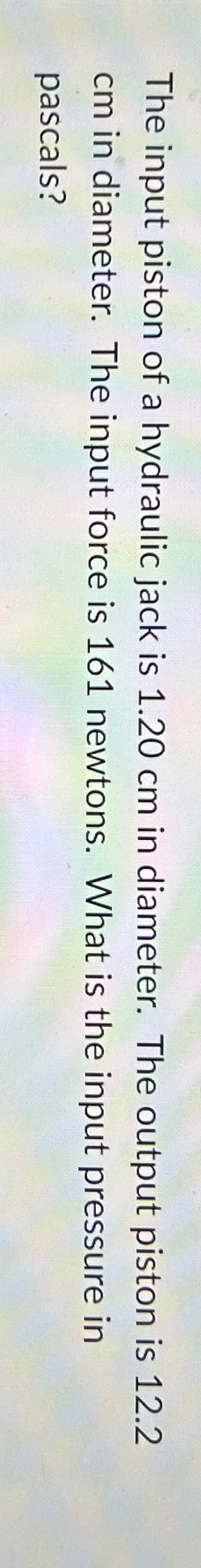 Solved The input piston of a hydraulic jack is 1.20cm ﻿in | Chegg.com
