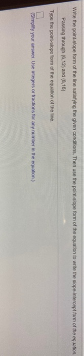 Solved Write the point-slope form of the line satisfying the | Chegg.com