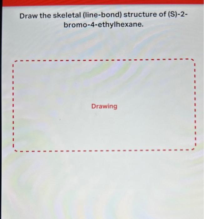 Solved Draw the skeletal (line-bond) structure of (S)-2- | Chegg.com