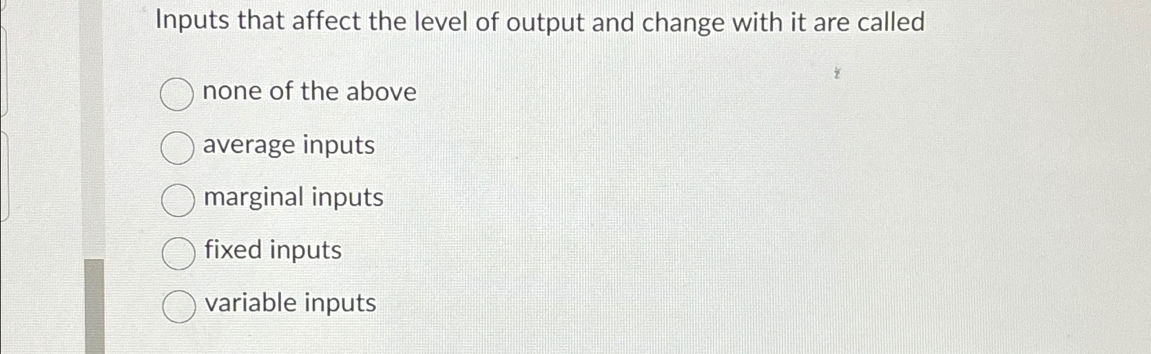 Solved Inputs that affect the level of output and change | Chegg.com