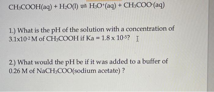 Solved CH3COOH(aq)+H2O(l)⇌H3O+(aq)+CH3COO−(aq) 1.) What is | Chegg.com