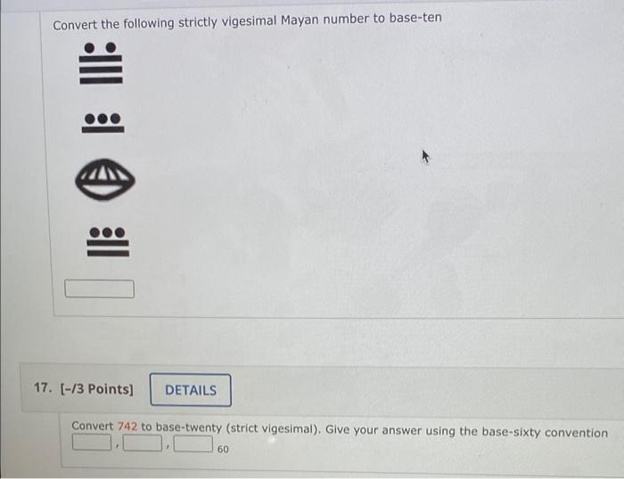 Solved Convert the following strictly vigesimal Mayan number | Chegg.com