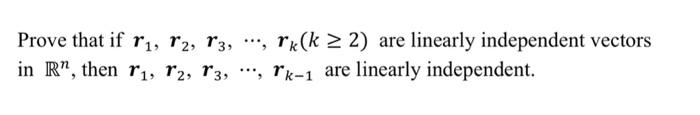 Solved Prove that if r1,r2,r3,⋯,rk(k≥2) are linearly | Chegg.com