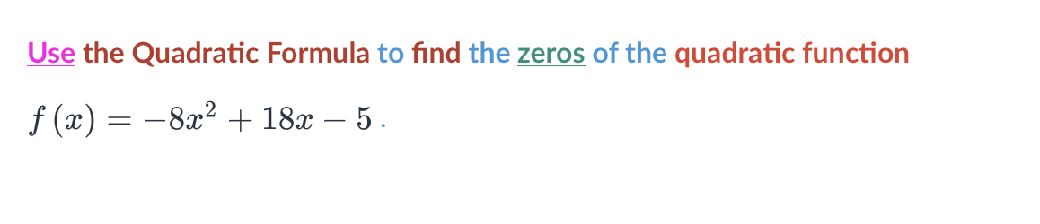 Solved Use the Quadratic Formula to ﻿find the zeros of ﻿the | Chegg.com