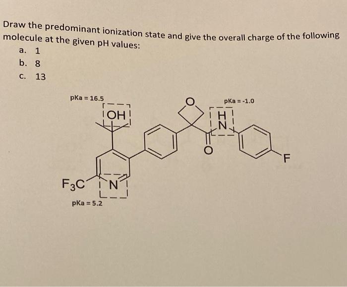 Solved Draw the predominant ionization state and give the | Chegg.com