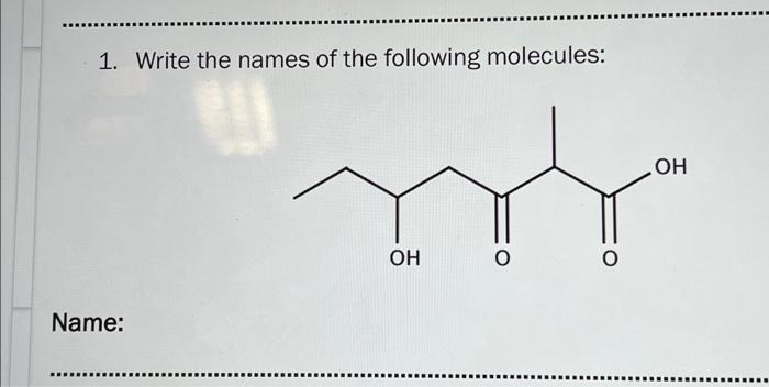 1. Write the names of the following molecules: Name: | Chegg.com