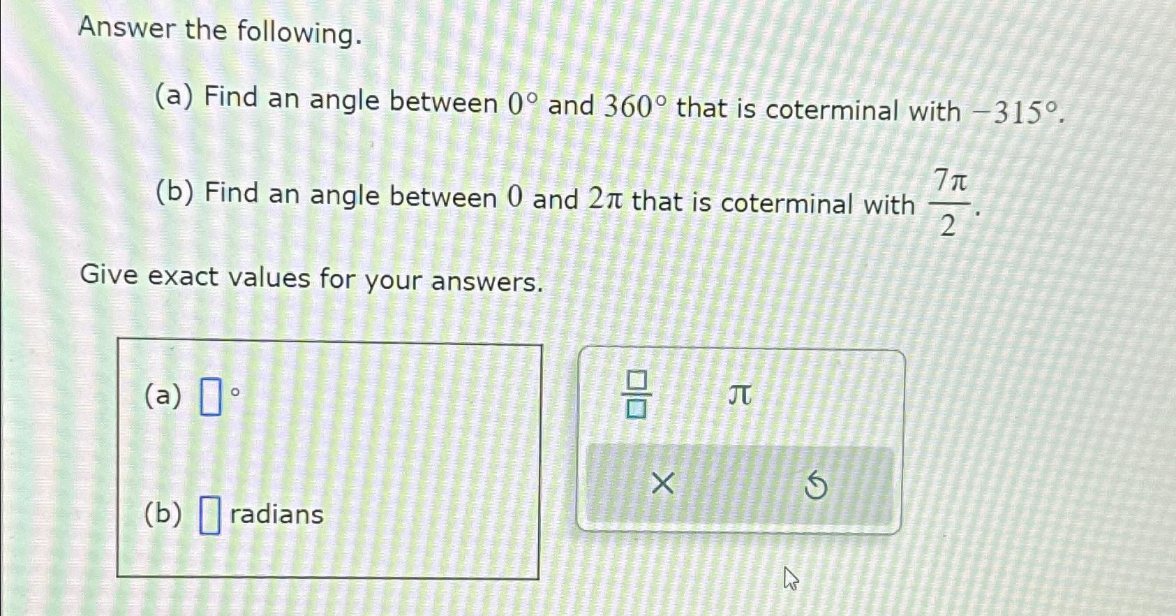 Solved Answer the following.(a) ﻿Find an angle between 0° | Chegg.com