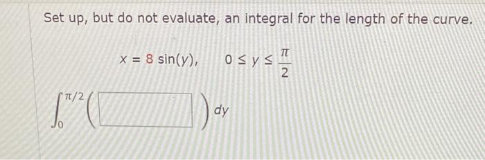 Solved Set up, but do not evaluate, an integral for the | Chegg.com