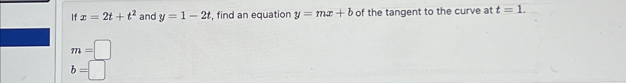Solved If x=2t+t2 ﻿and y=1-2t, ﻿find an equation y=mx+b ﻿of | Chegg.com