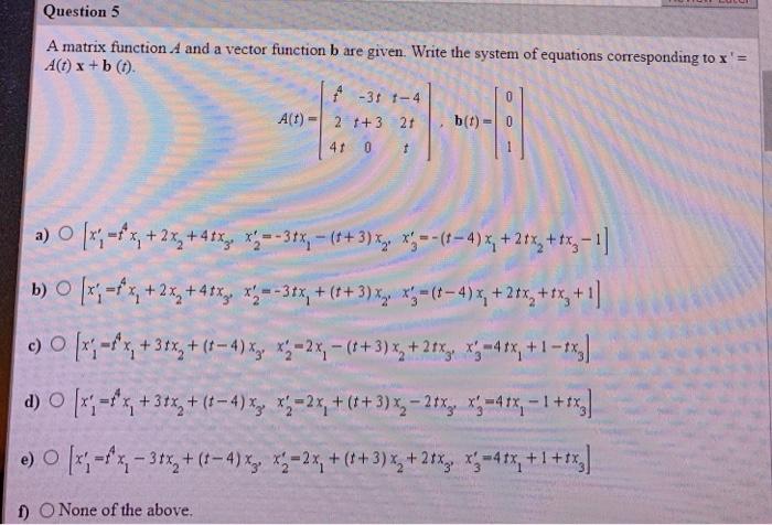 Solved Question 5 A matrix function A and a vector function | Chegg.com