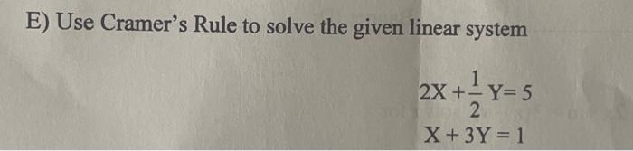 Solved E) Use Cramer's Rule to solve the given linear system | Chegg.com