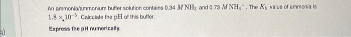 Solved An ammonia/ammonium buffer solution contains 0.34MNH3 | Chegg.com