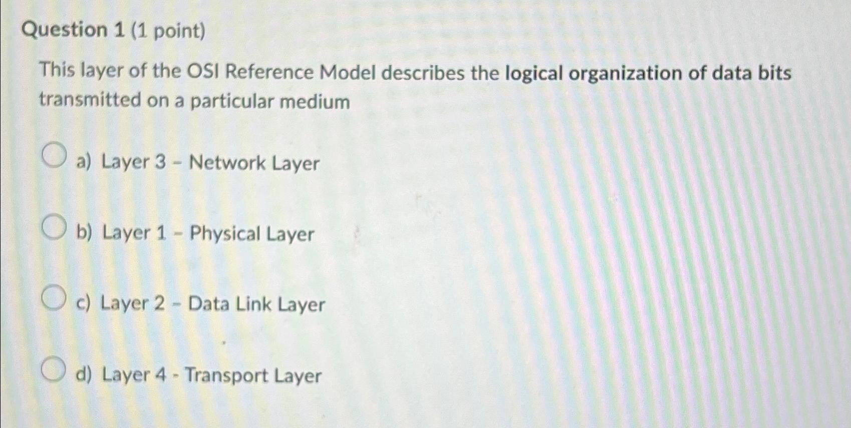 Solved Question 1 (1 ﻿point)This layer of the OSI Reference | Chegg.com