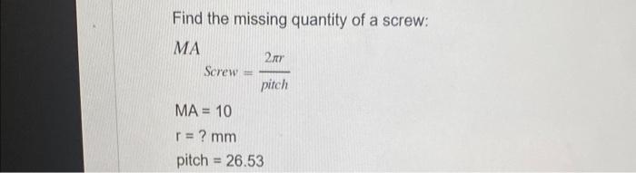 Solved Find the missing quantity of a screw: MA Screw = | Chegg.com
