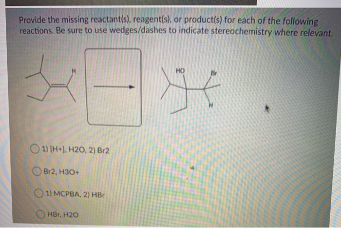 Solved Provide the missing reactant(s), reagent(s) or | Chegg.com