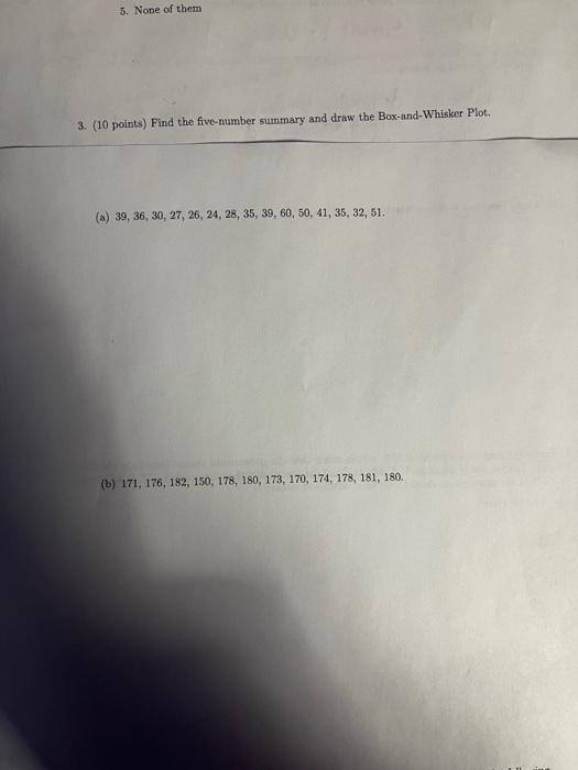 Solved 3. (10 points) Find the five-number summary and draw | Chegg.com Solved 3. (10 points) Find the five-number summary and draw | Chegg.com