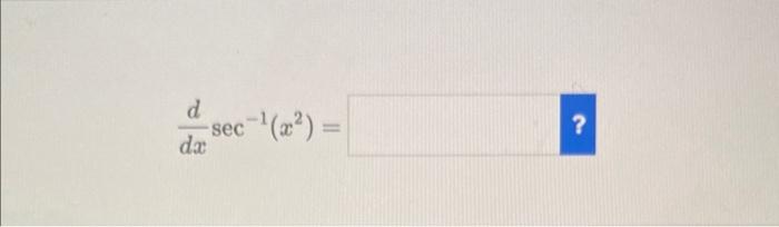 Solved dxdsec−1(x2)= | Chegg.com