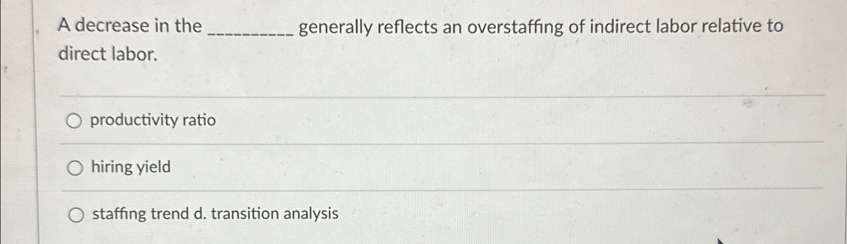 Solved A decrease in the generally reflects an overstaffing | Chegg.com