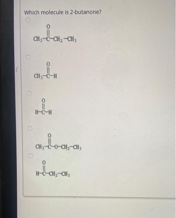 Solved Which molecule is 2-butanone? | Chegg.com