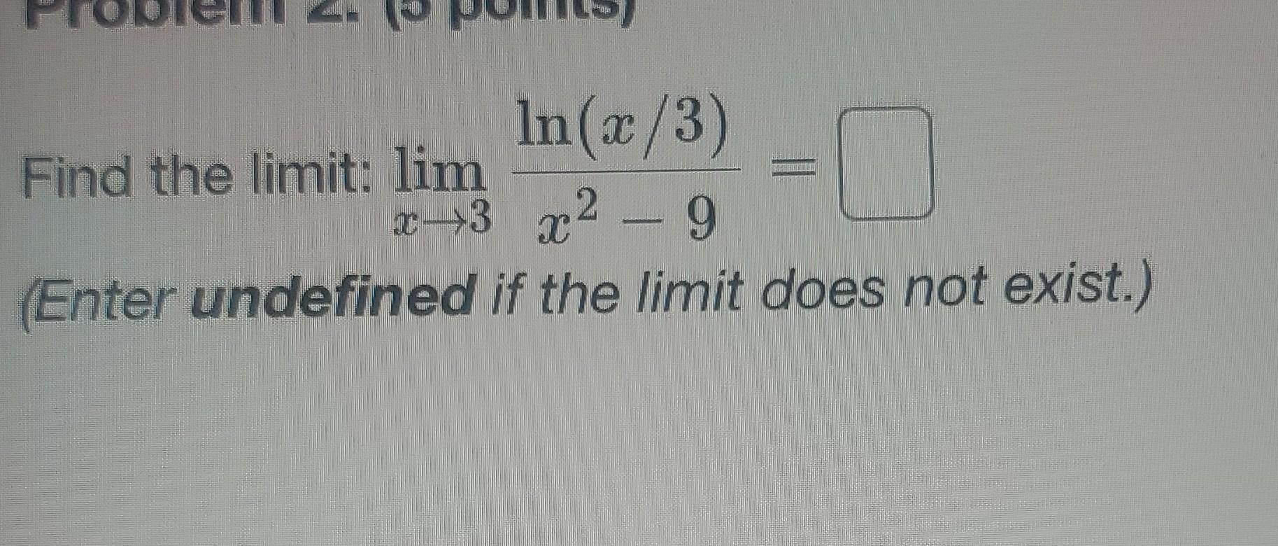 Solved In(3/3) Find the limit: lim m2 9 (Enter undefined if | Chegg.com