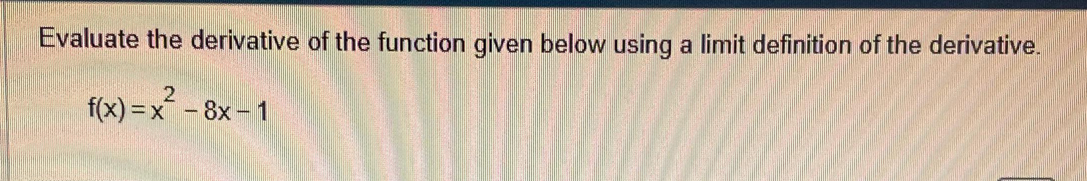 Solved Evaluate the derivative of the function given below | Chegg.com