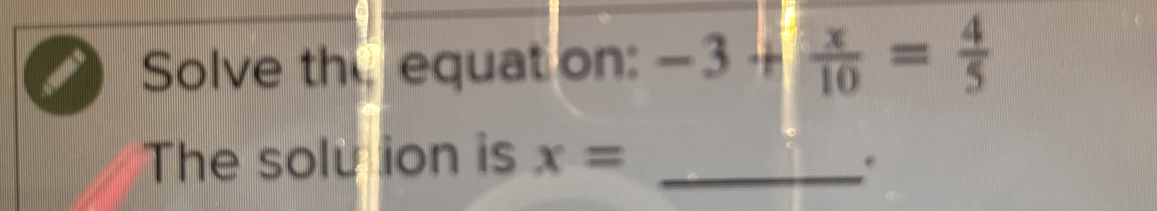 Solved Question 6Solve fe equation: -3+x10=45The st ution is | Chegg.com