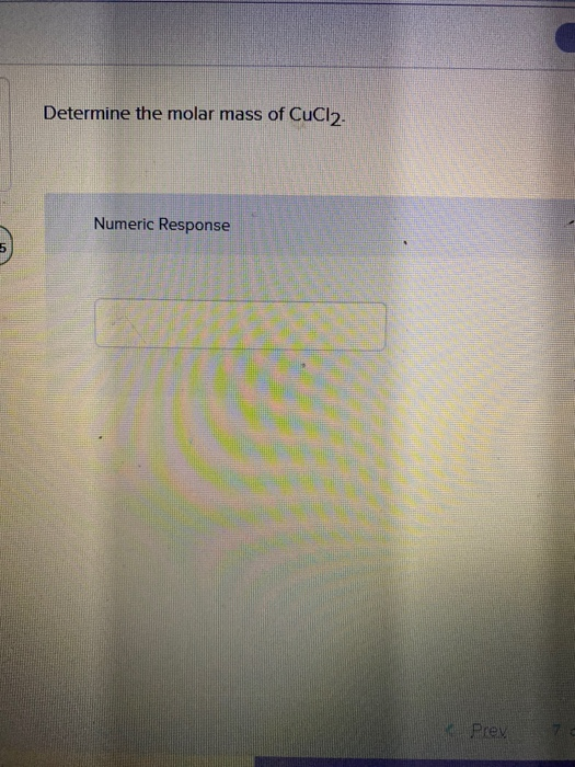 Solved Determine the molar mass of CuCl2- Numeric Response | Chegg.com