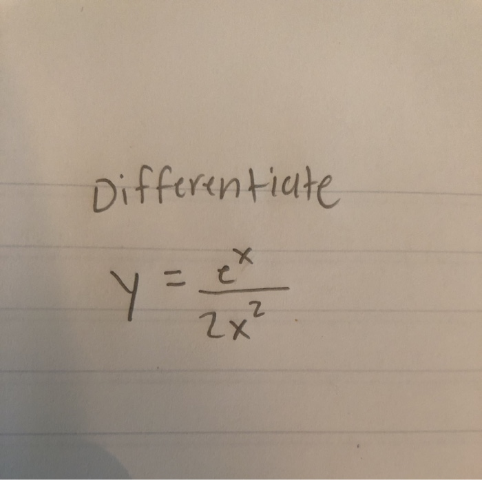 Solved Differentiate ex Y = 2x² | Chegg.com