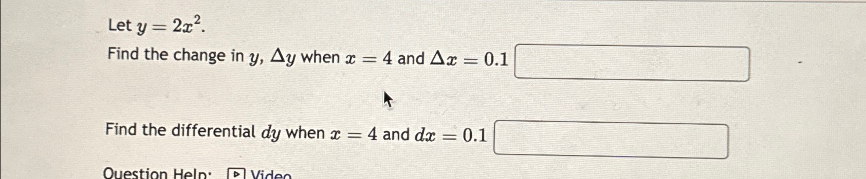 Solved Let y=2x2.Find the change in y,Δy ﻿when x=4 ﻿and | Chegg.com