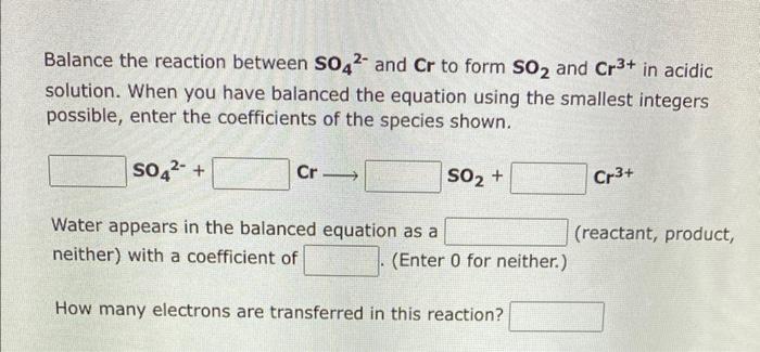 Solved Balance the reaction between SO42− and Cr to form SO2 | Chegg.com