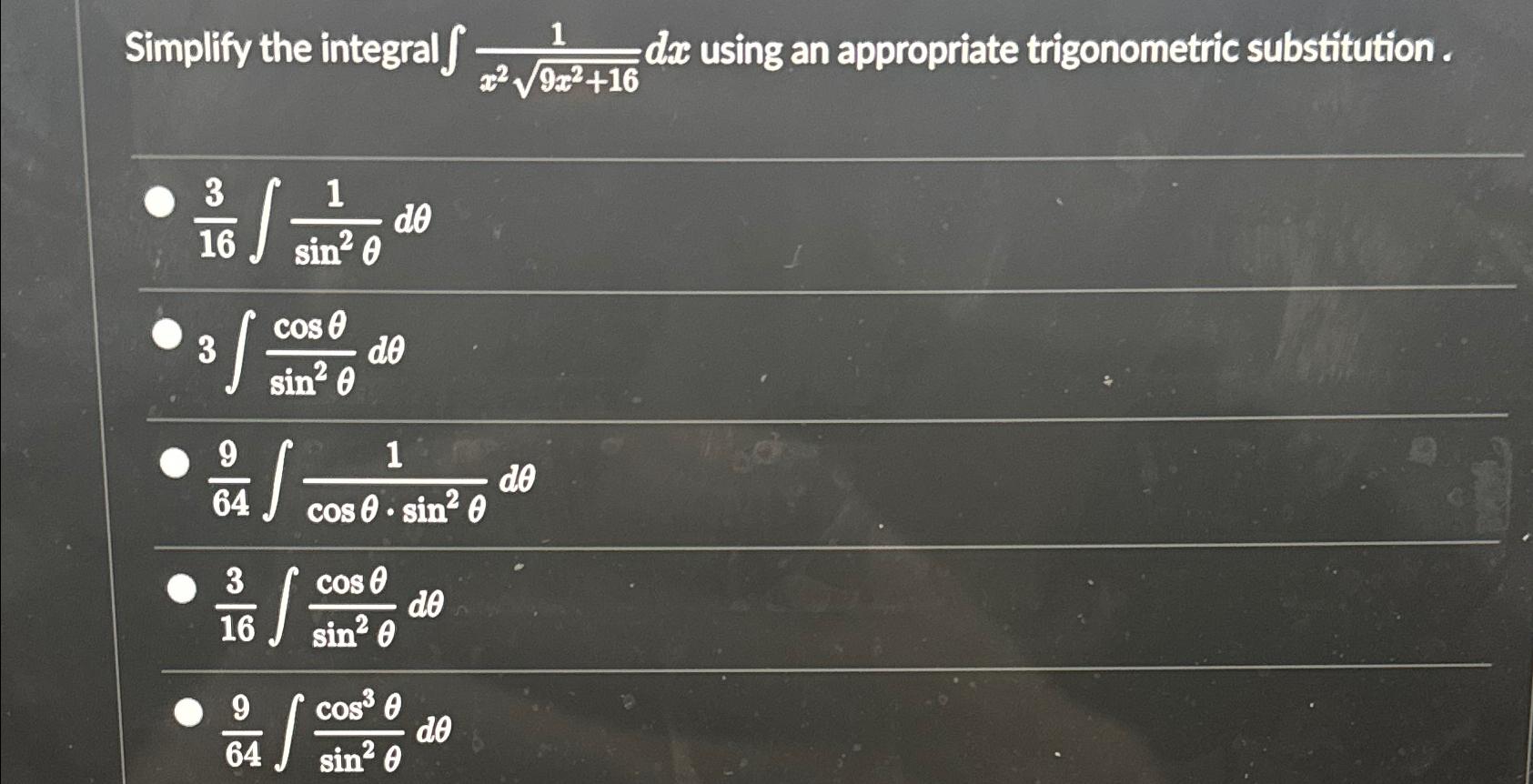 Solved Simplify the integral ∫﻿﻿1x29x2+162dx ﻿using an | Chegg.com