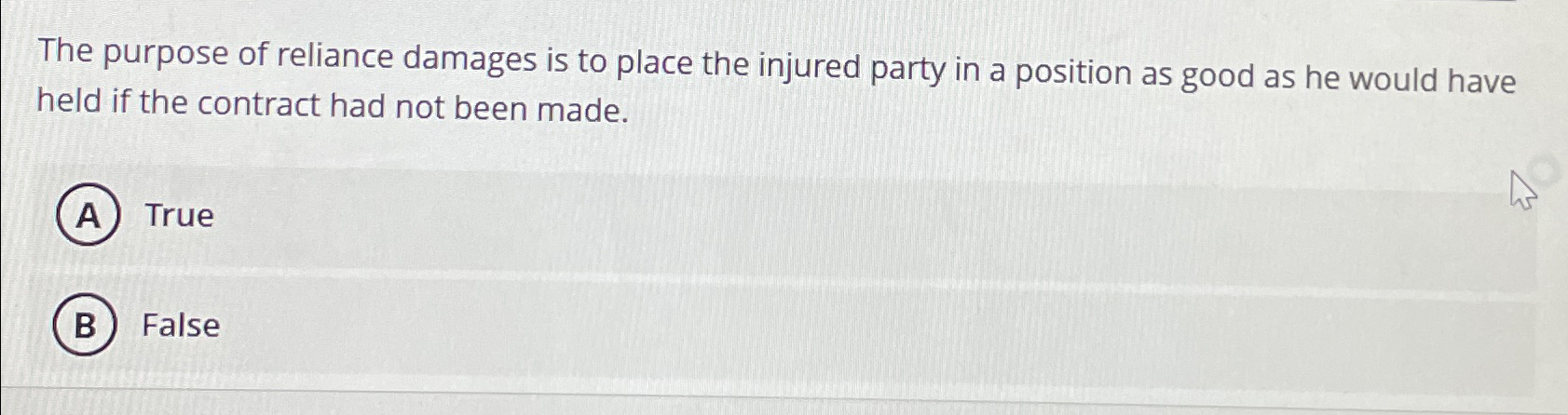 Solved The purpose of reliance damages is to place the | Chegg.com