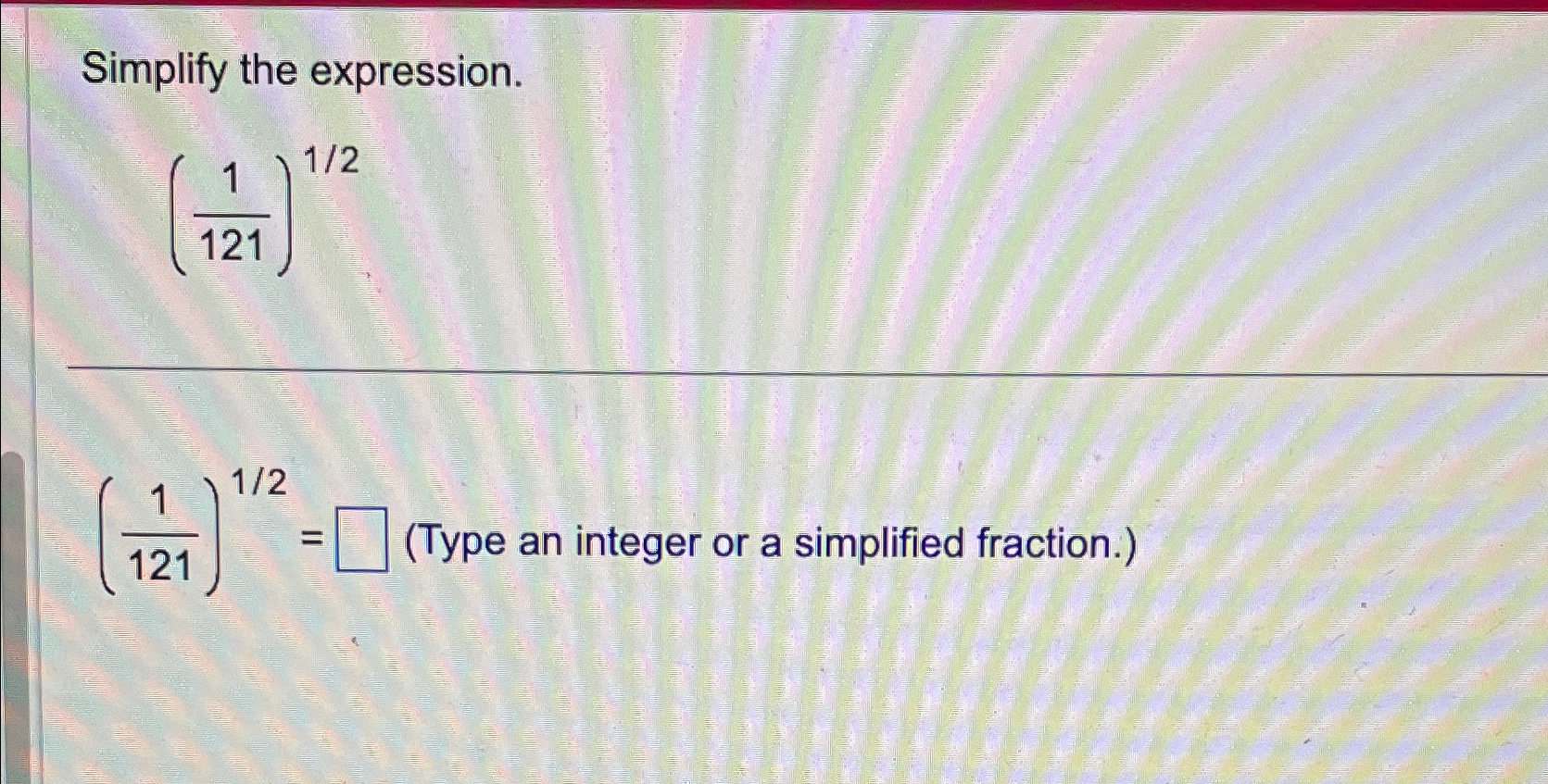 Solved Simplify the expression.(1121)12(1121)12=, (Type an | Chegg.com