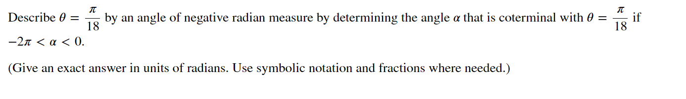 Solved Describe θ=π18 ﻿by an angle of negative radian | Chegg.com