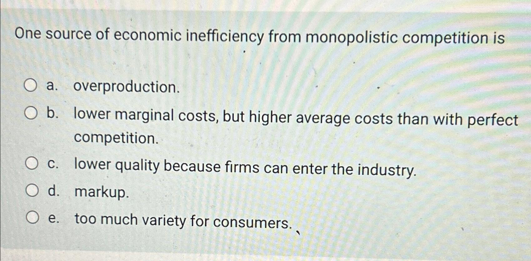Solved One source of economic inefficiency from monopolistic | Chegg.com
