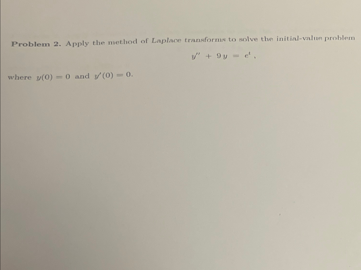 Problem 2. ﻿Apply the method of Laplace transforms to | Chegg.com