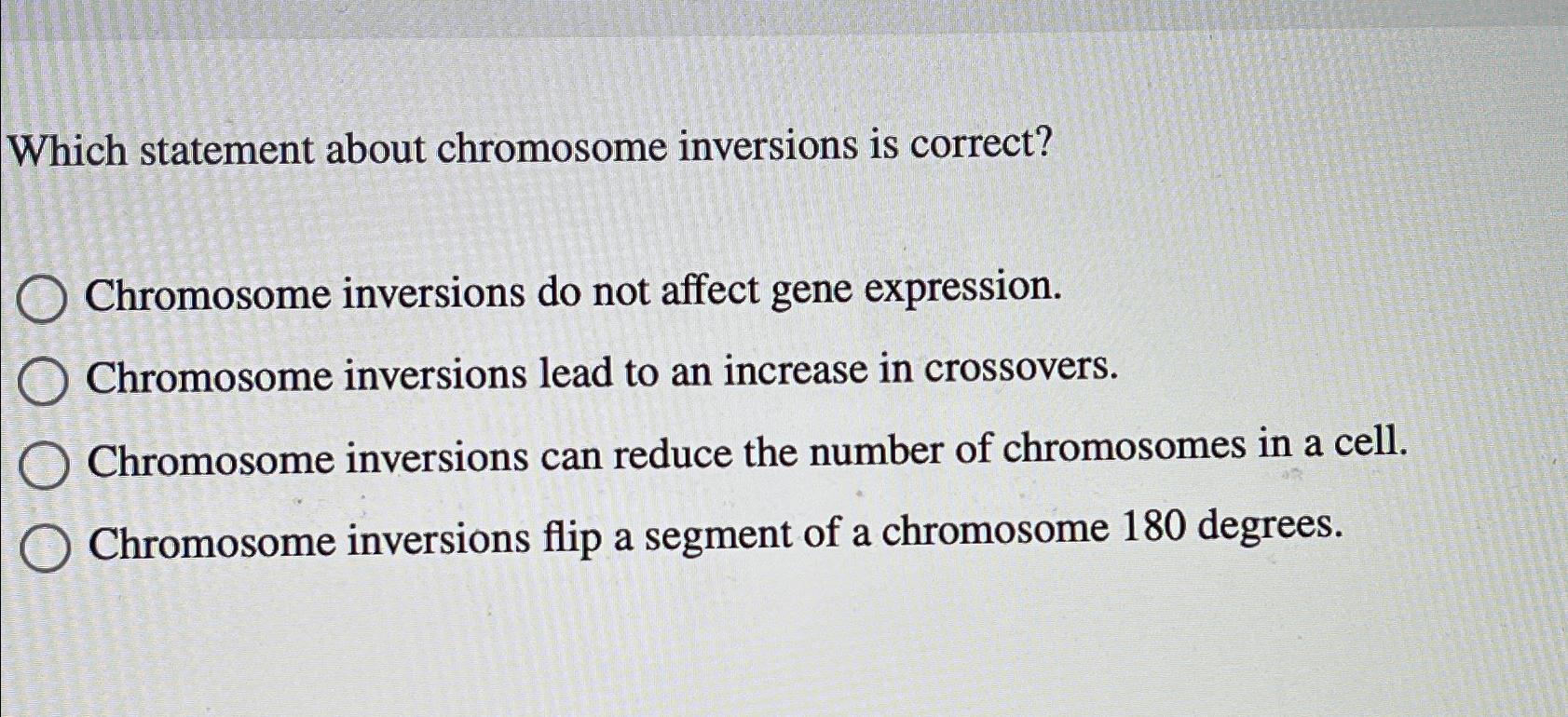 Solved Which statement about chromosome inversions is | Chegg.com